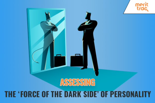 Assessing the Dark Side of Personality | Talent Insights